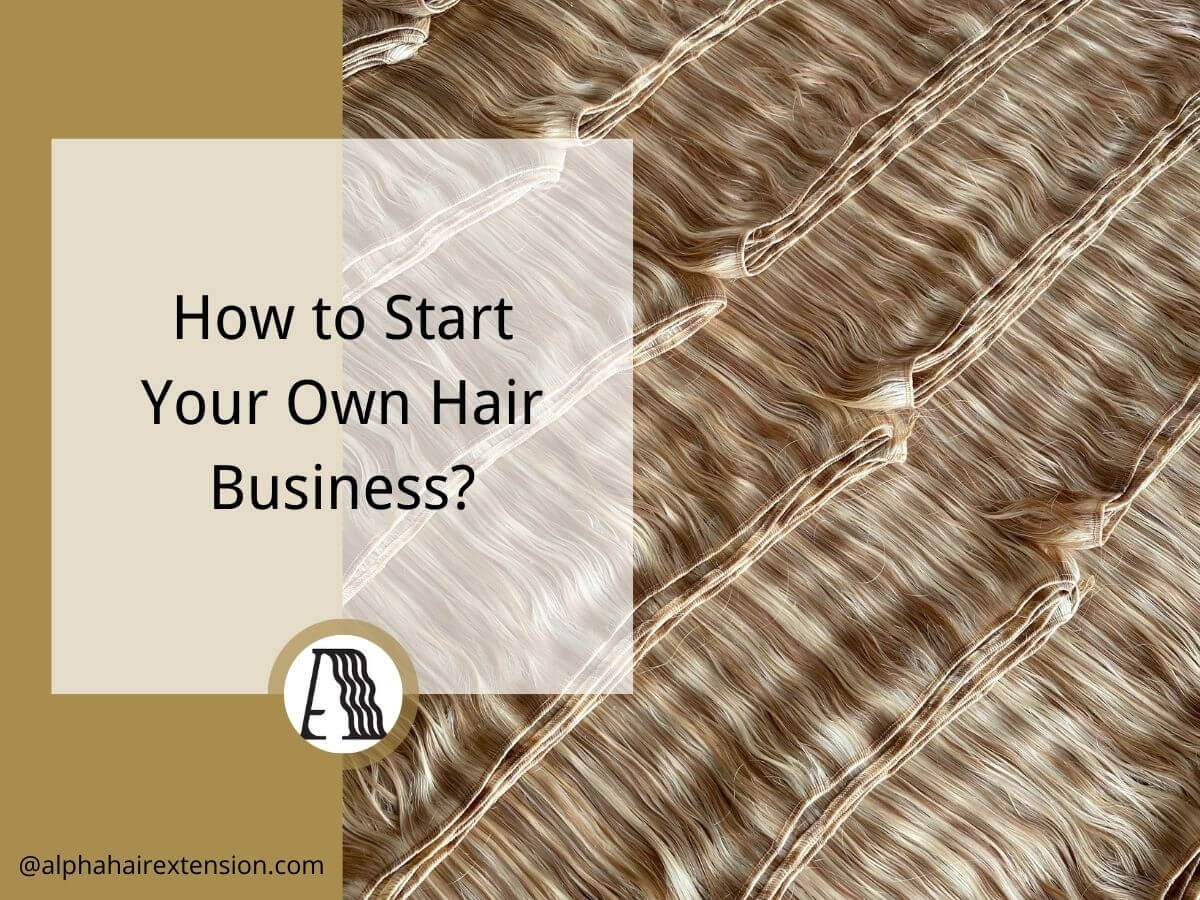 How To Start A Hair Business And Scale Fast?