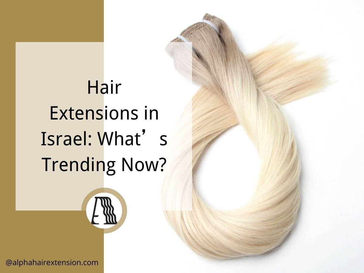 Extensões de cabelo em Israel: o que está na moda agora?